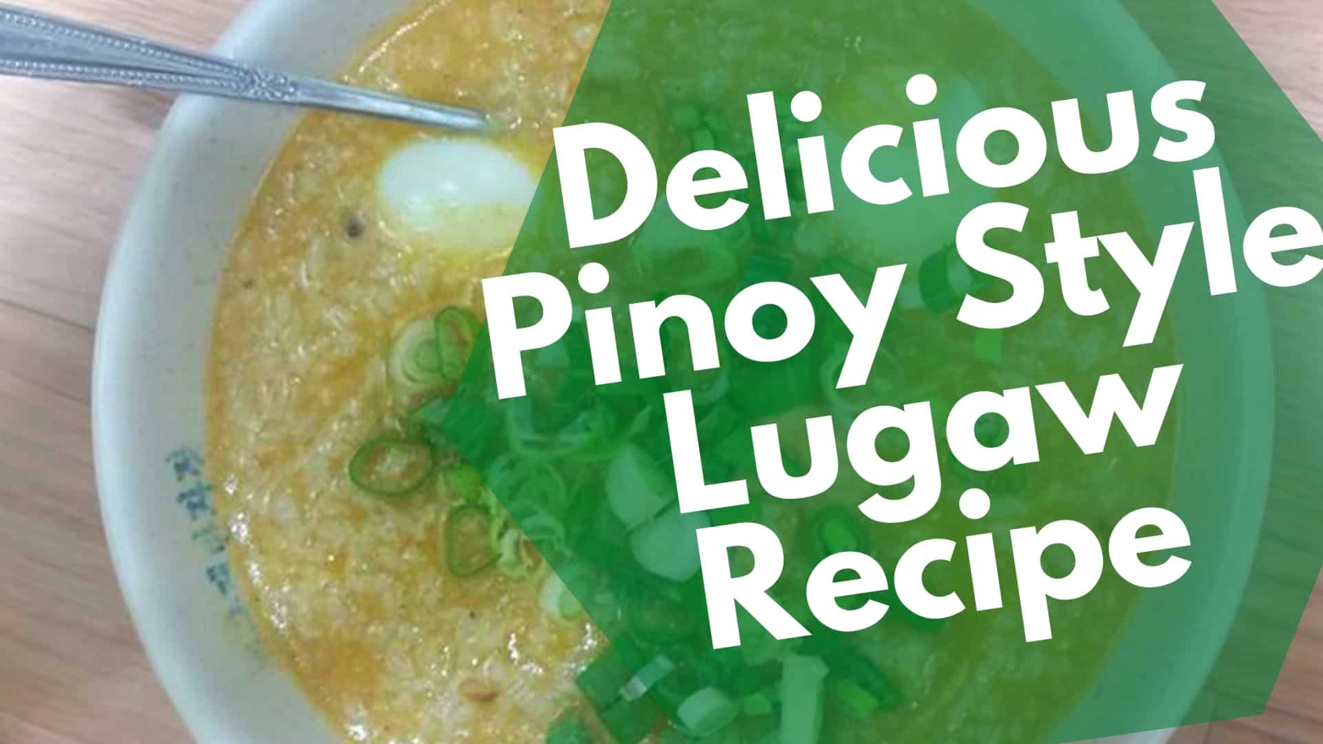 Masarap na Pinoy Style Lugaw Recipe (Isang Hakbang sa Hakbang)