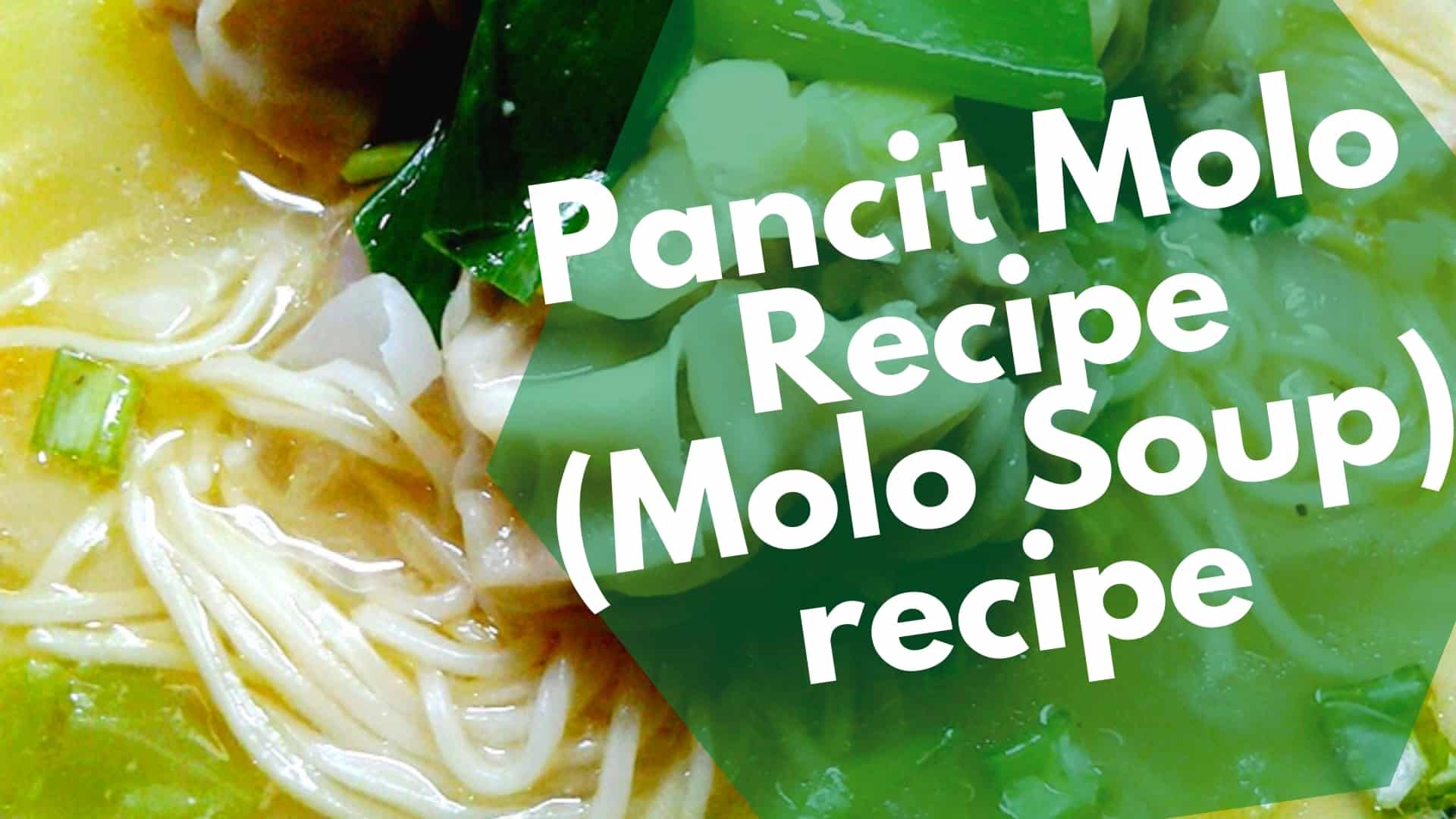 Pancit Molo Recipe (Molo Soup): Chinese influenced Filipino dish