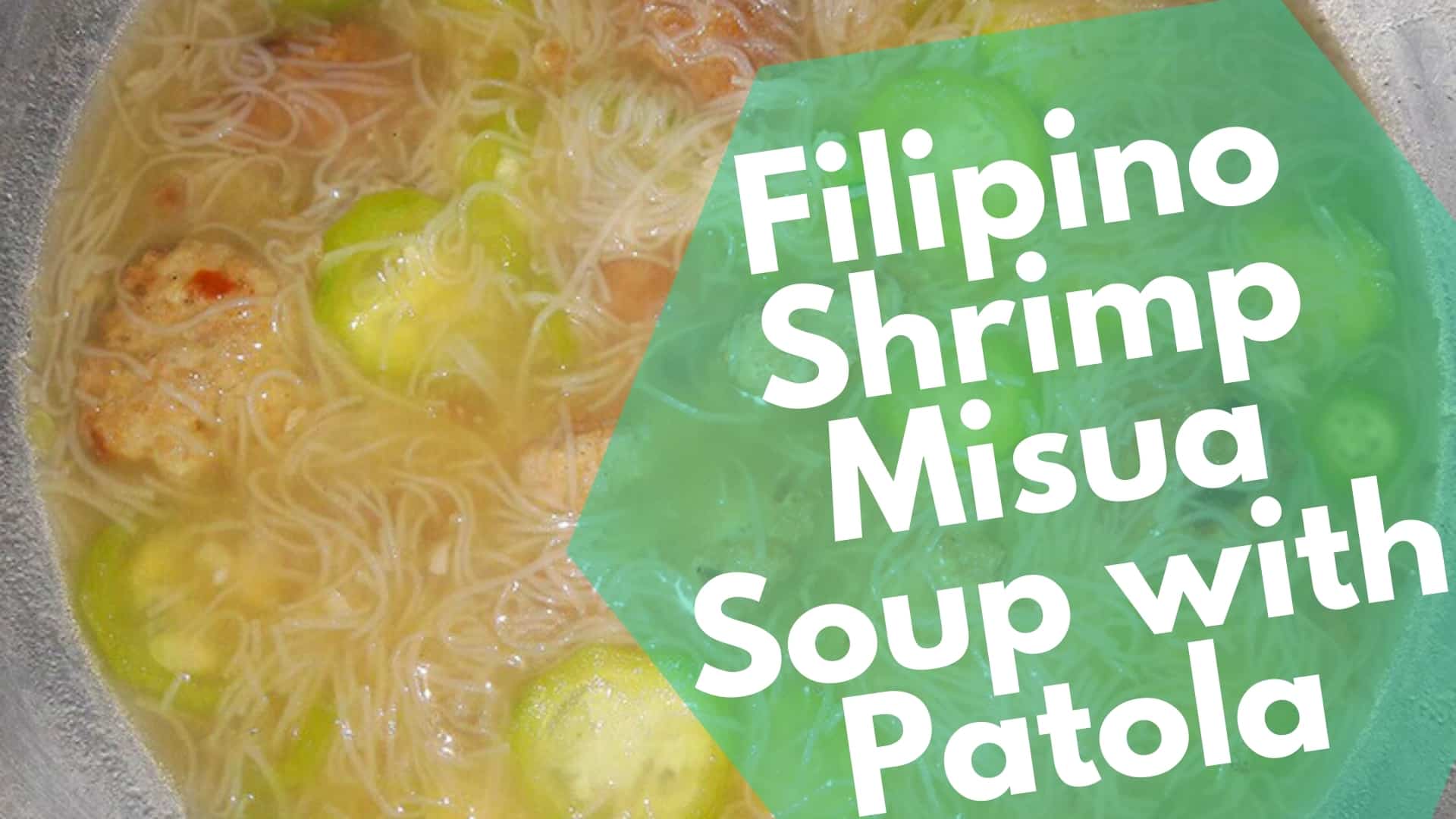 Filipino shrimp misua soup with patola: delicious misua recipe