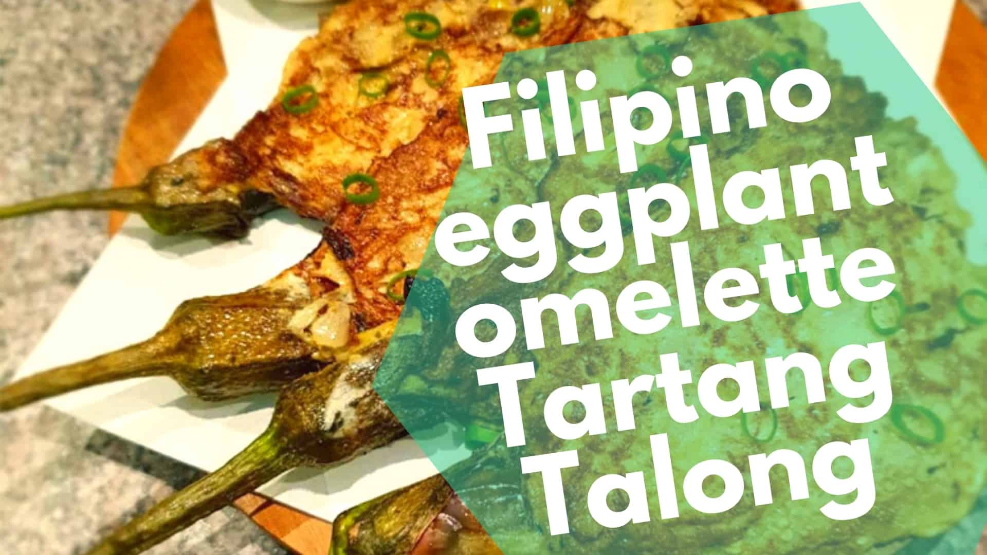 Filipino eggplant omelette Tartang Talong