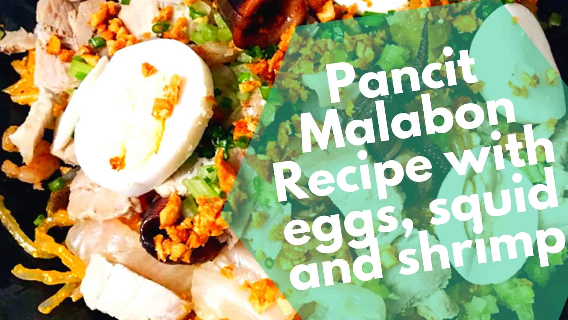 Pancit Malabon Recipe with eggs, squid and shrimp