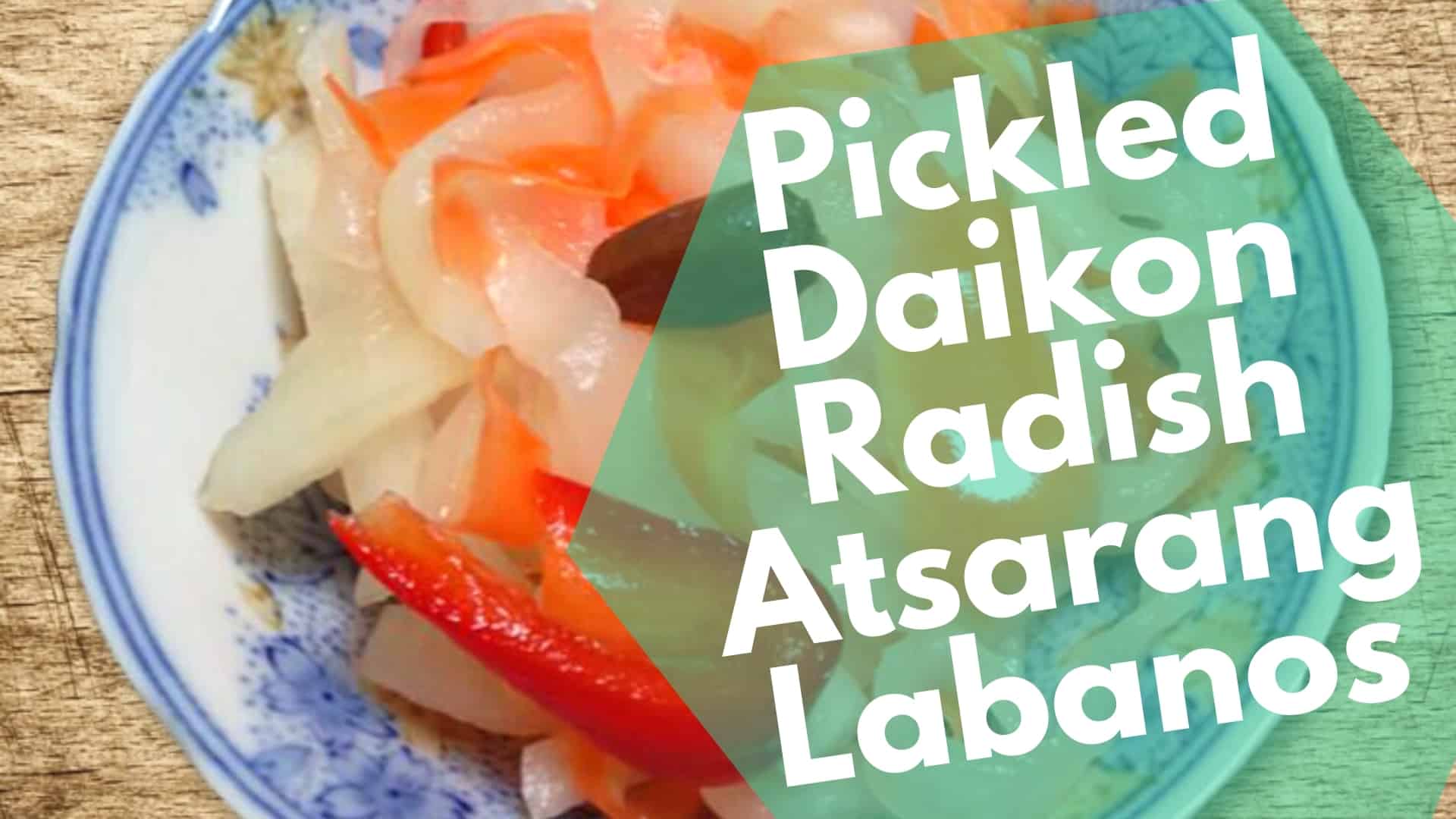 Atsarang Labanos Recipe (Pickled Radish)